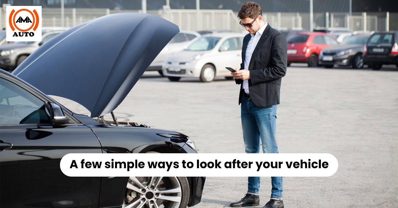 A few simple ways to look after your vehicle - Ama Auto